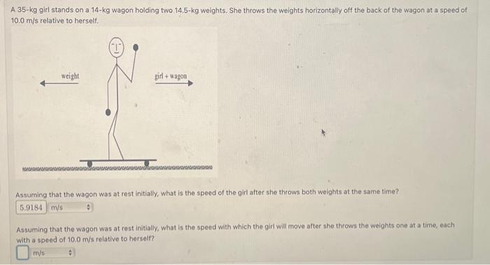 Solved A 35−kg girl stands on a 14−kg wagon holding two | Chegg.com