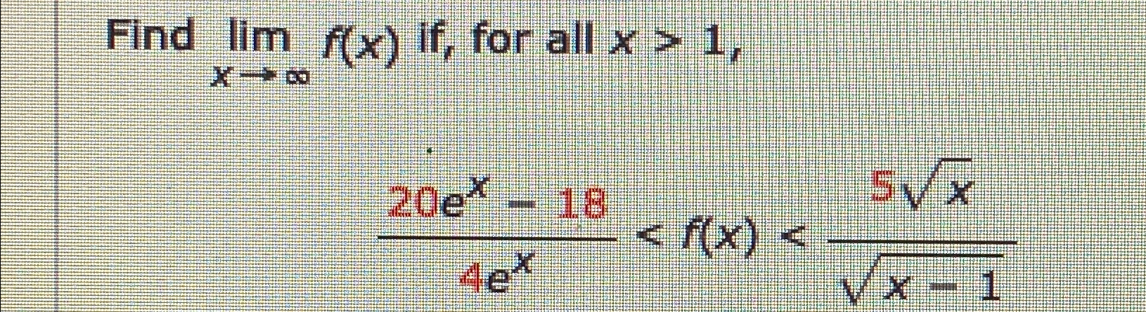 Solved Find limx→∞f(x) ﻿if, ﻿for all x>120ex-184ex | Chegg.com
