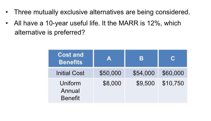 Solved - Three mutually exclusive alternatives are being | Chegg.com