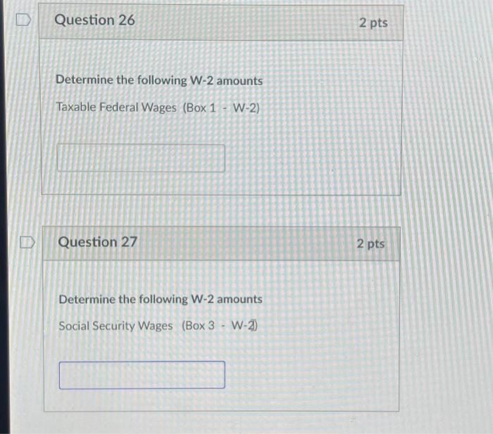 Solved Determine the following W-2 amounts Taxable Federal | Chegg.com