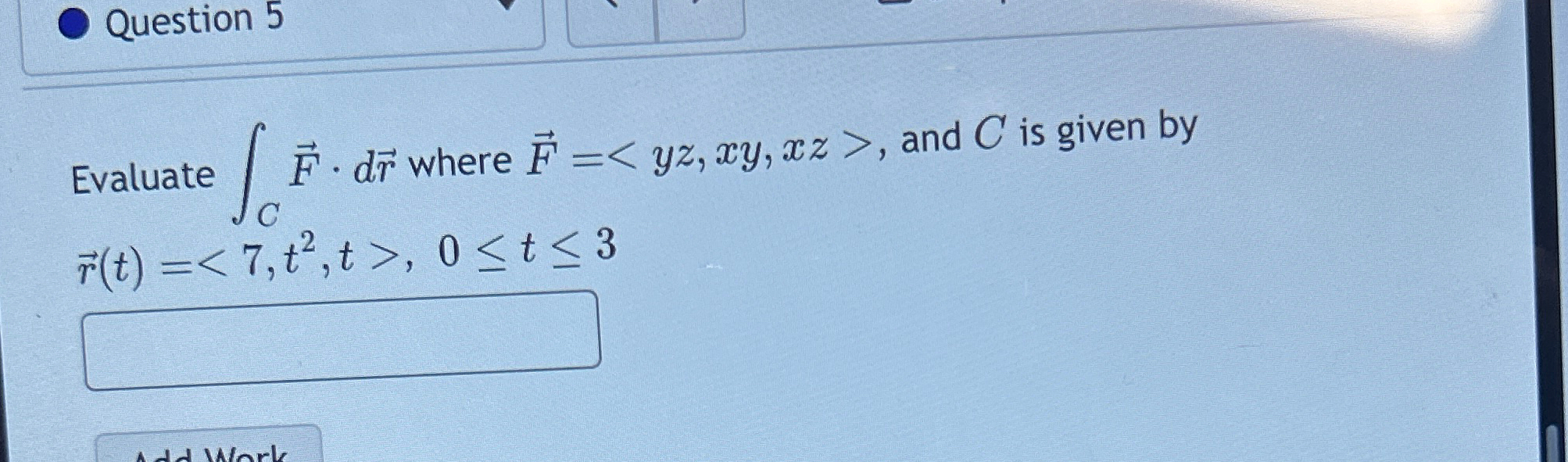 Solved Question 5Evaluate ∫C﻿vec(F)*dvec(r) ﻿where | Chegg.com