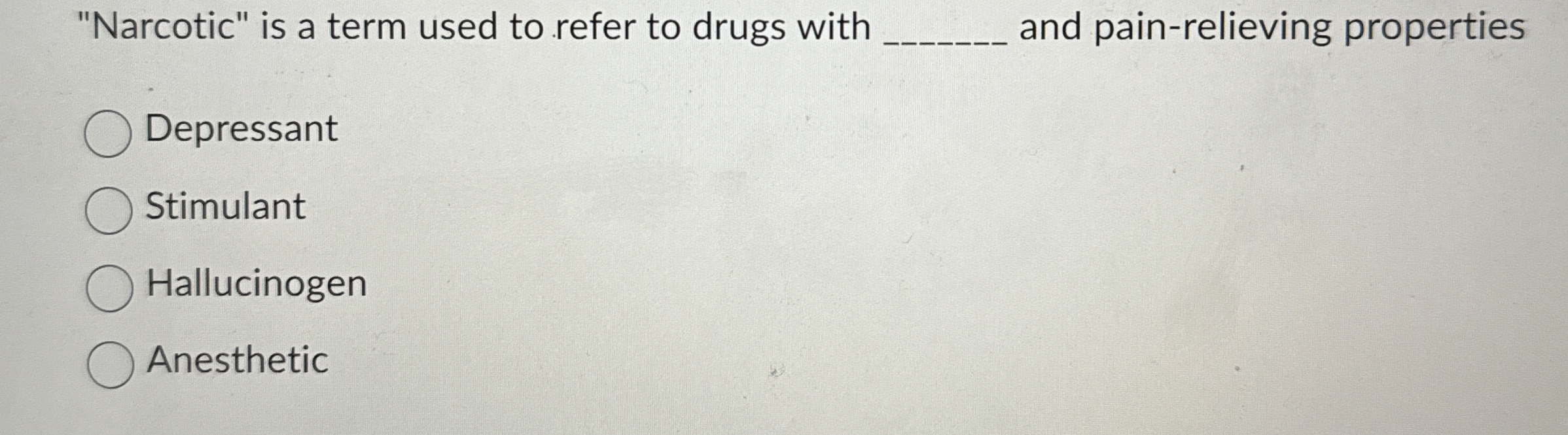 Solved "Narcotic" is a term used to refer to drugs withand | Chegg.com