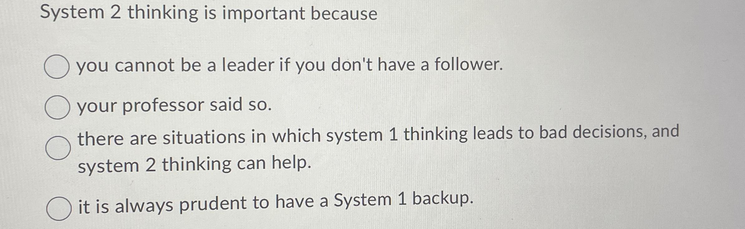 Solved System 2 ﻿thinking is important becauseyou cannot be | Chegg.com