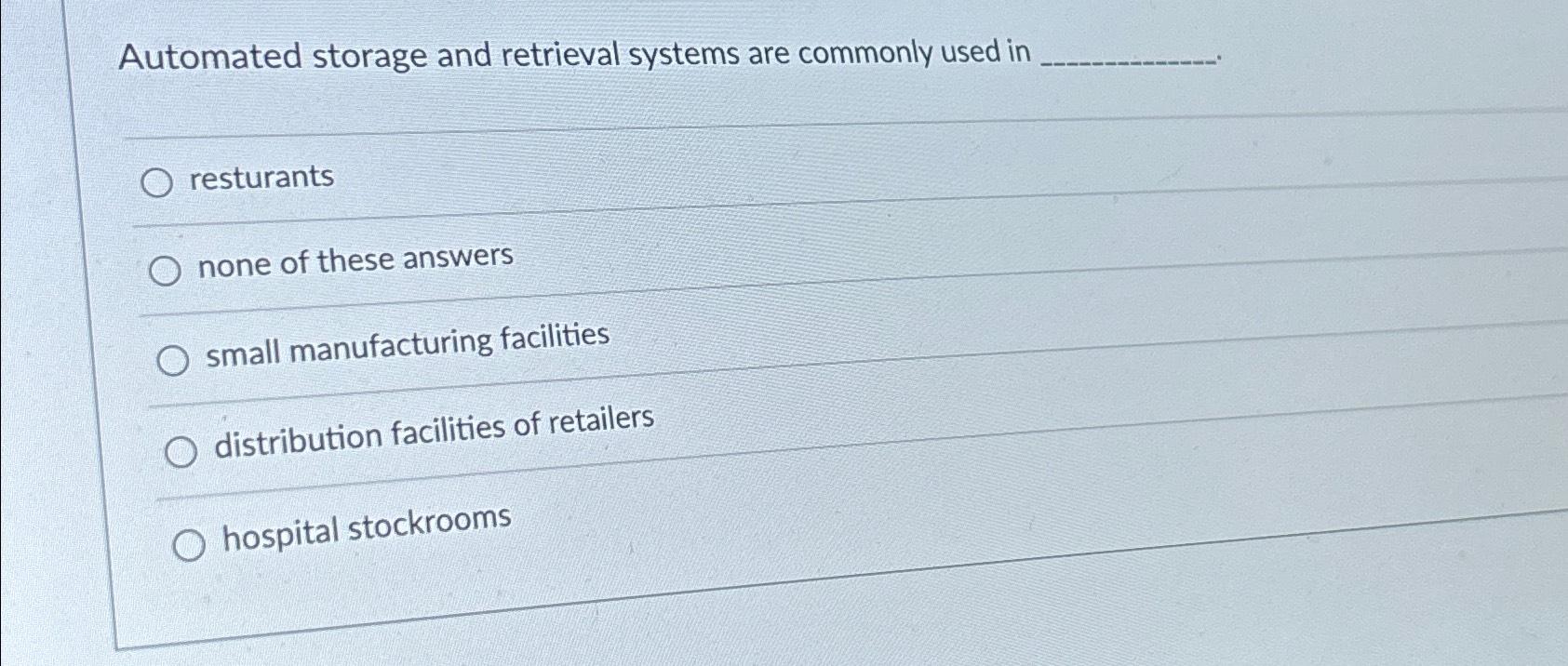Automated storage and retrieval systems are commonly | Chegg.com