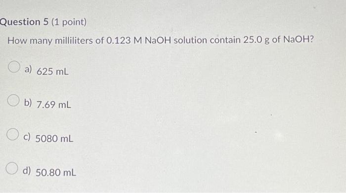 Solved Question 5 (1 point) How many milliliters of 0.123 M | Chegg.com