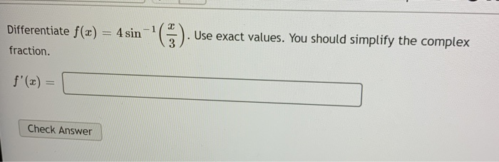 Solved Differentiate f(x) = 4 sin fraction. *6). Use exact | Chegg.com