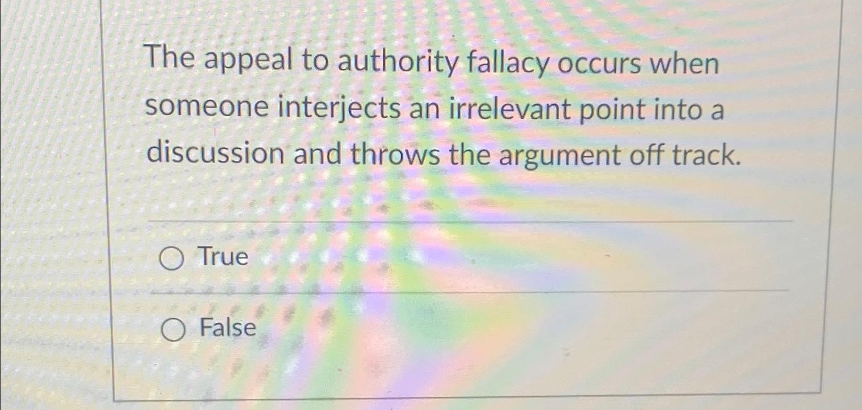 Solved The appeal to authority fallacy occurs when someone | Chegg.com