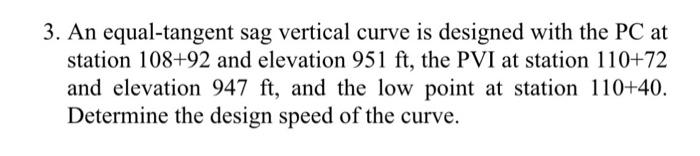 Solved 3. An equal-tangent sag vertical curve is designed | Chegg.com