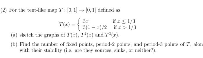 Solved (2) For the tent-like map T : [0,1] → [0,1] defined | Chegg.com