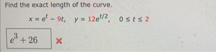 Solved Find the exact length of the curve. x = e' - 9t, y = | Chegg.com
