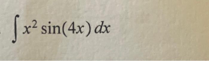 Solved ∫x2sin(4x)dx | Chegg.com