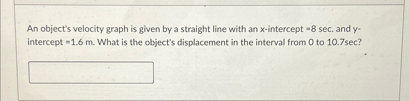 Solved An object's velocity graph is given by a straight | Chegg.com