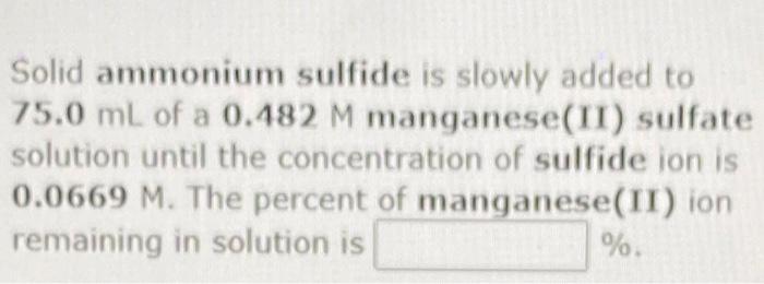 Solved Solid ammonium sulfide is slowly added to 75.0 mL of | Chegg.com