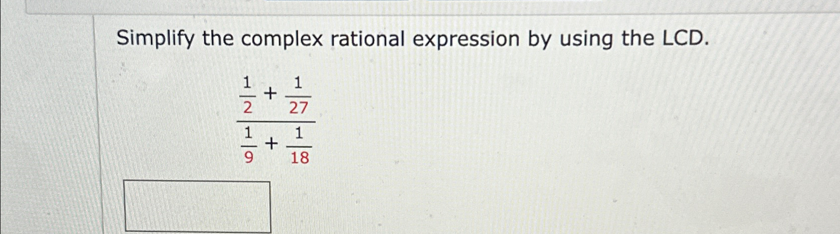 Solved Simplify the complex rational expression by using the | Chegg.com