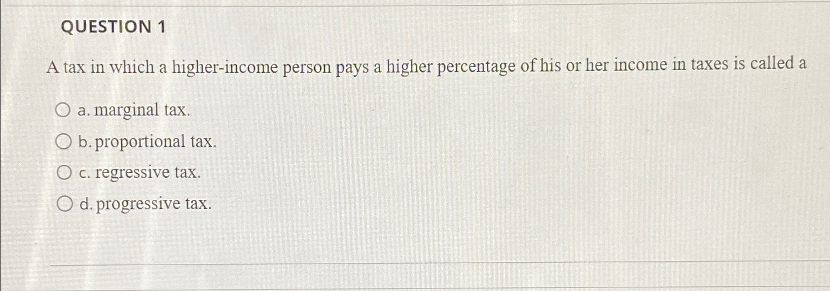 Solved QUESTION 1A tax in which a higher-income person pays | Chegg.com
