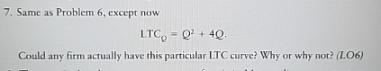 Solved Same as Problem 6, ﻿except nowLTCQ=Q2+4QCould any | Chegg.com