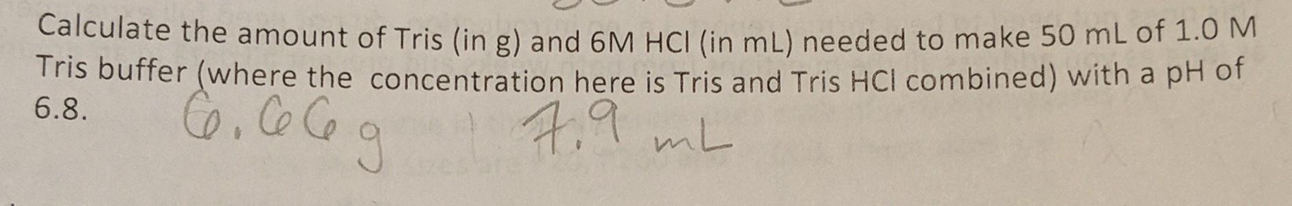 Solved Calculate the amount of Tris (in g ) and 6MHCl (in mL | Chegg.com