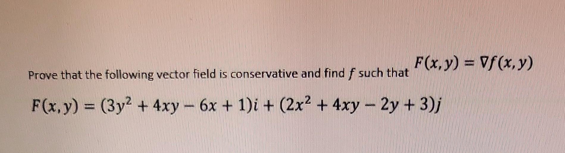 Solved Prove that the following vector field is conservative | Chegg.com