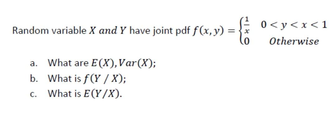 Solved Random variable X and Y have joint pdf f(x,y) = x 0 | Chegg.com