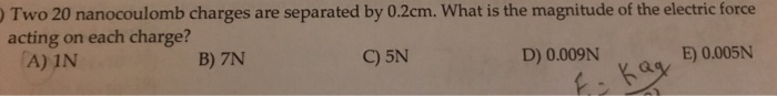 Solved Two 20 nanocoulomb charges are separated by 0.2cm. | Chegg.com
