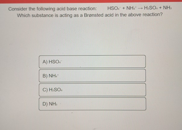 Solved Consider the following acid base reaction: HSO. + | Chegg.com