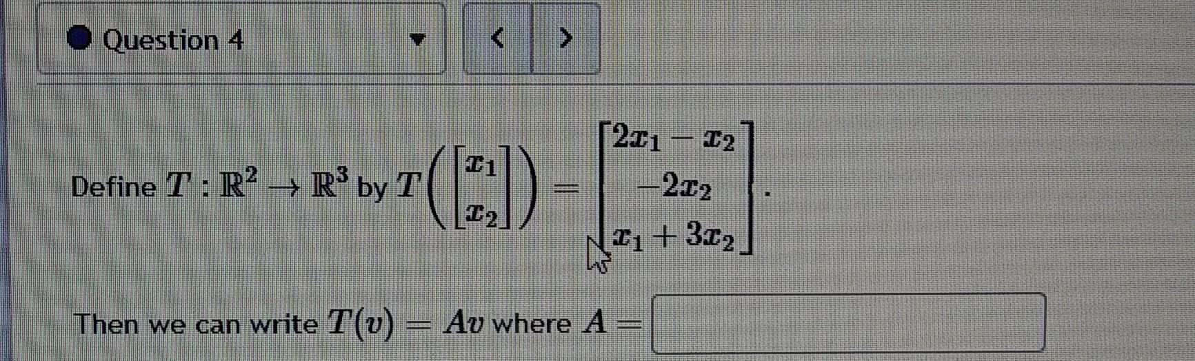 Solved fine T:R2→R3 by T([x1x2])=⎣⎡2x1−x2−2x2x1+3x2⎦⎤ en we | Chegg.com