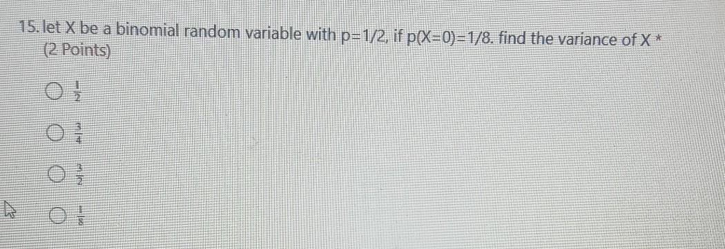 Solved 15. let X be a binomial random variable with p=1/2, | Chegg.com