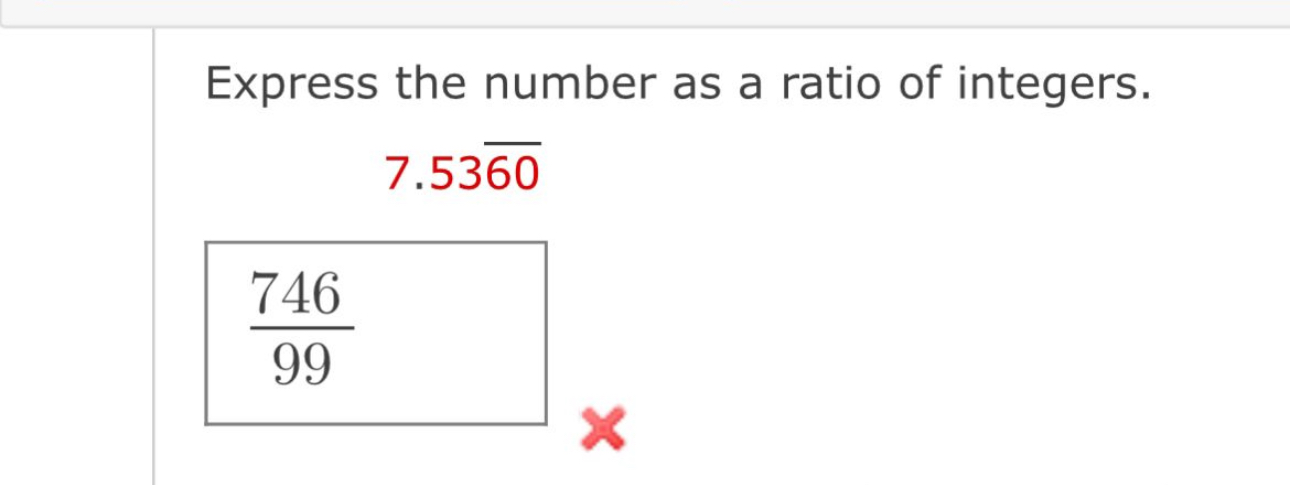 Solved Express the number as a ratio of integers.74699 | Chegg.com