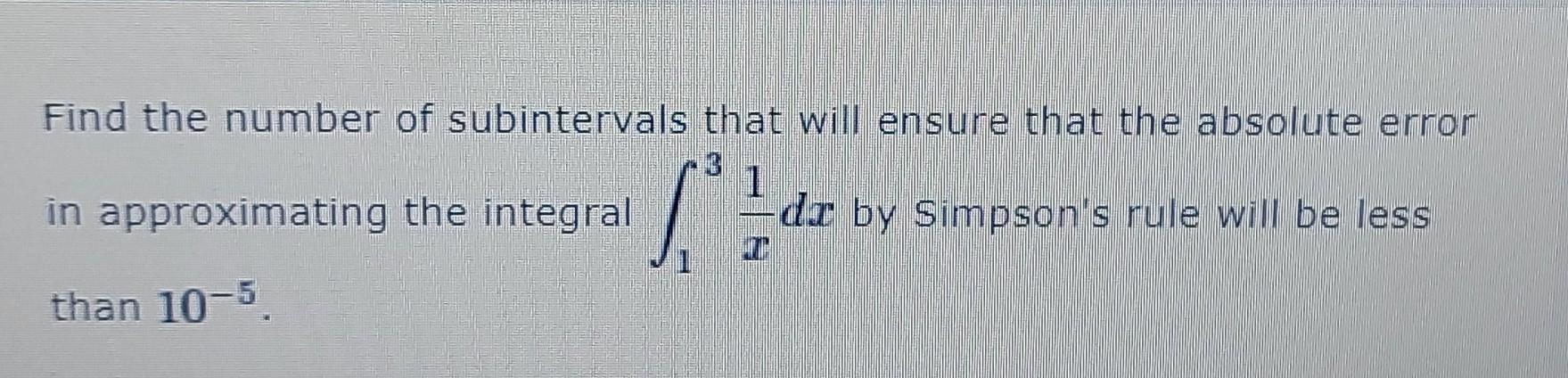 Solved Find the number of subintervals that will ensure that | Chegg.com