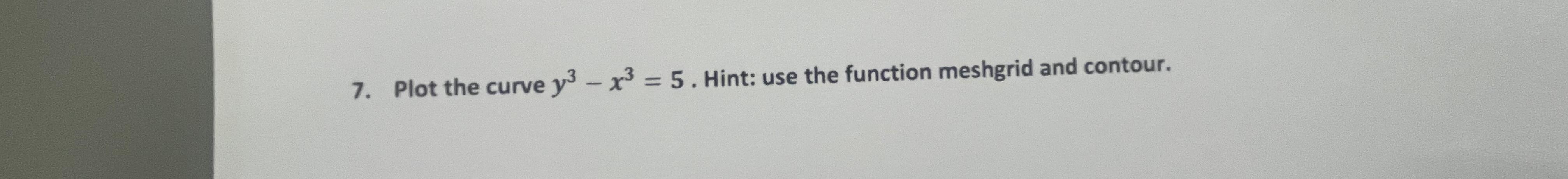Solved Plot the curve y3-x3=5. ﻿Hint: use the function | Chegg.com