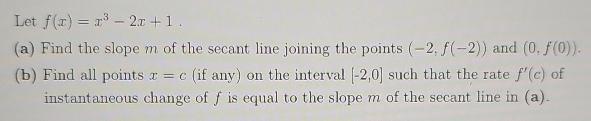 Solved Let f(x)=x3−2x+1. (a) Find the slope m of the secant | Chegg.com