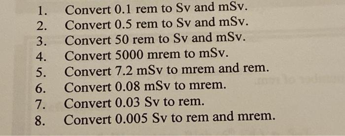Solved 1. 2. 3. 4. 5. 6. 7. 8. Convert 0.1 rem to Sy and | Chegg.com