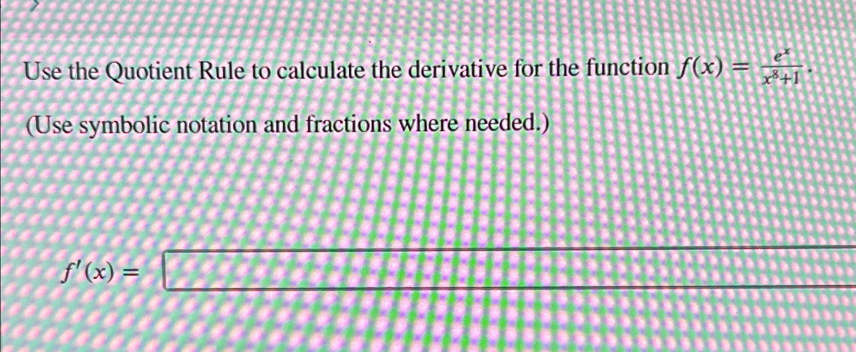 Solved Use the Quotient Rule to calculate the derivative for | Chegg.com