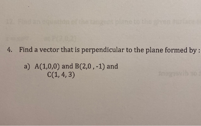 Solved the plane to the given 4. Find a vector that is | Chegg.com