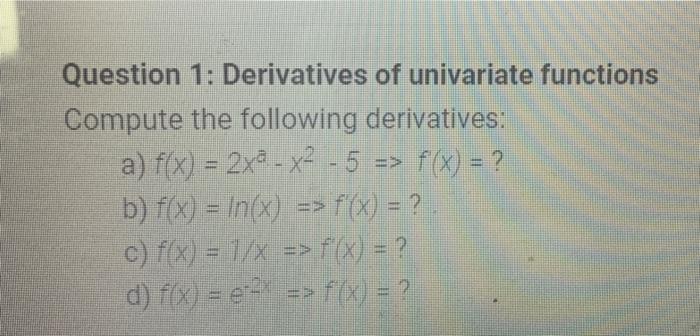 Solved Question 1: Derivatives of univariate functions | Chegg.com