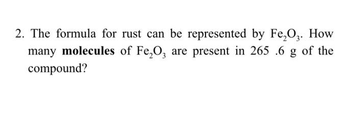 Solved 2. The formula for rust can be represented by Fe2O3. | Chegg.com