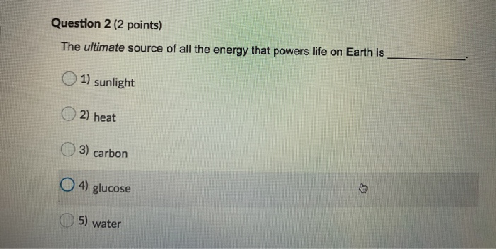 Solved Question 2 (2 points) The ultimate source of all the | Chegg.com