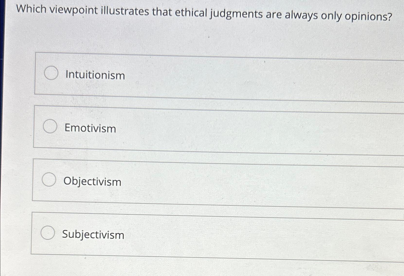 Solved Which viewpoint illustrates that ethical judgments | Chegg.com
