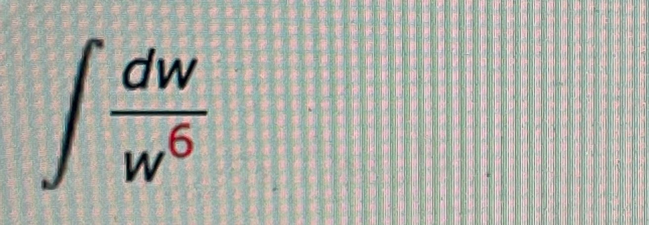 Solved ∫﻿﻿dww6 | Chegg.com