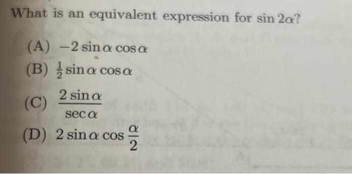 Solved What is an equivalent expression for sin2α ? (A) | Chegg.com