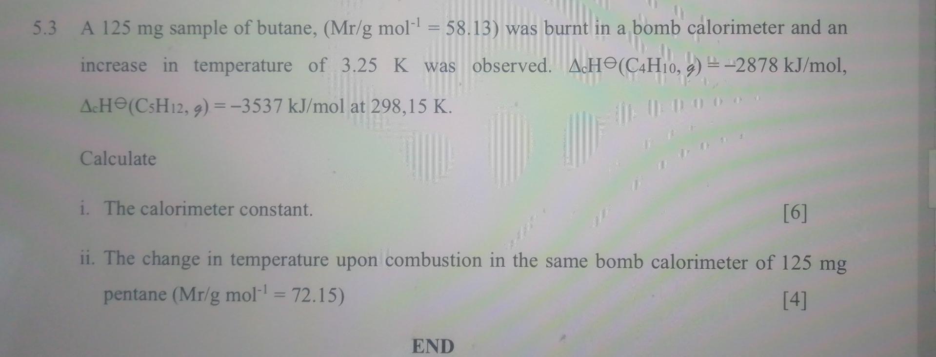 Solved 5.3 a A 125 mg sample of butane, (Mr/g mol-1 = 58.13) | Chegg.com
