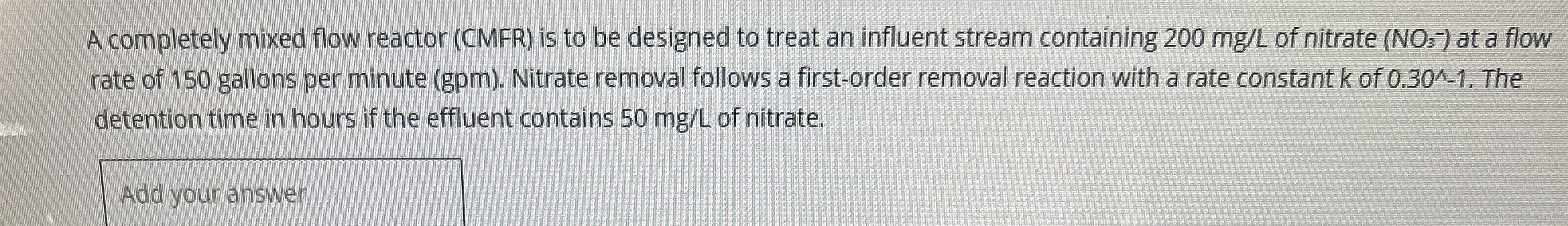 Solved A completely mixed flow reactor (CMFR) ﻿is to be | Chegg.com