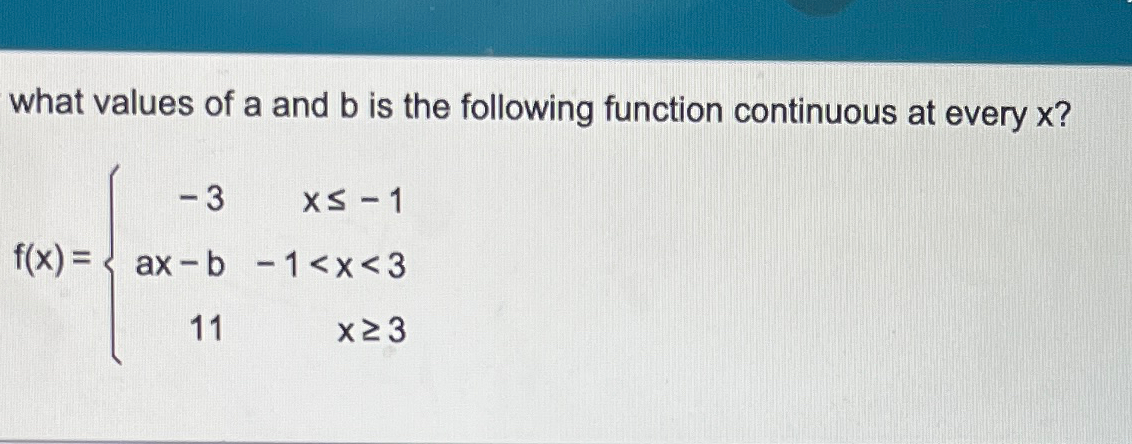 Solved what values of a and b ﻿is the following function | Chegg.com