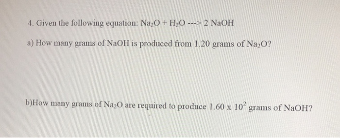 Solved 4. Given the following equation: Na2O + H2O ---> | Chegg.com
