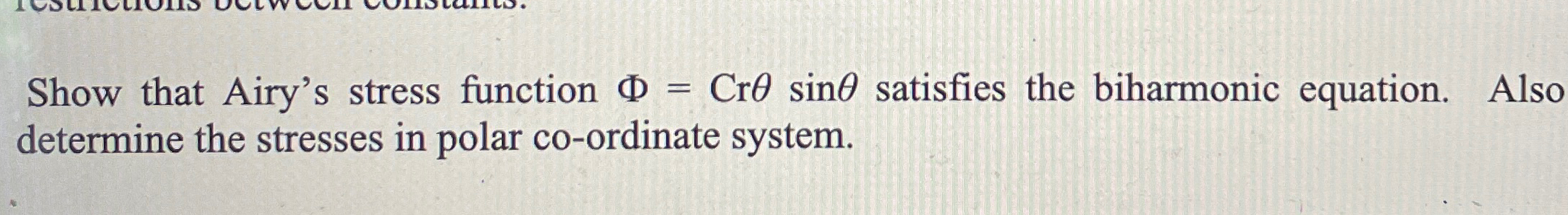 Show that Airy's stress function Φ=Crθsinθ ﻿satisfies | Chegg.com