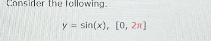 Solved Consider the following. y=sin(x),[0,2π] | Chegg.com
