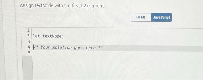 Solved Assign textNode with the first h2 element. 1 | Chegg.com