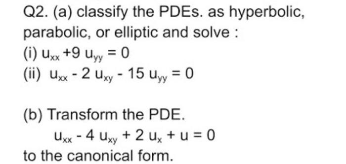 Solved Q2. (a) classify the PDEs. as hyperbolic, parabolic, | Chegg.com