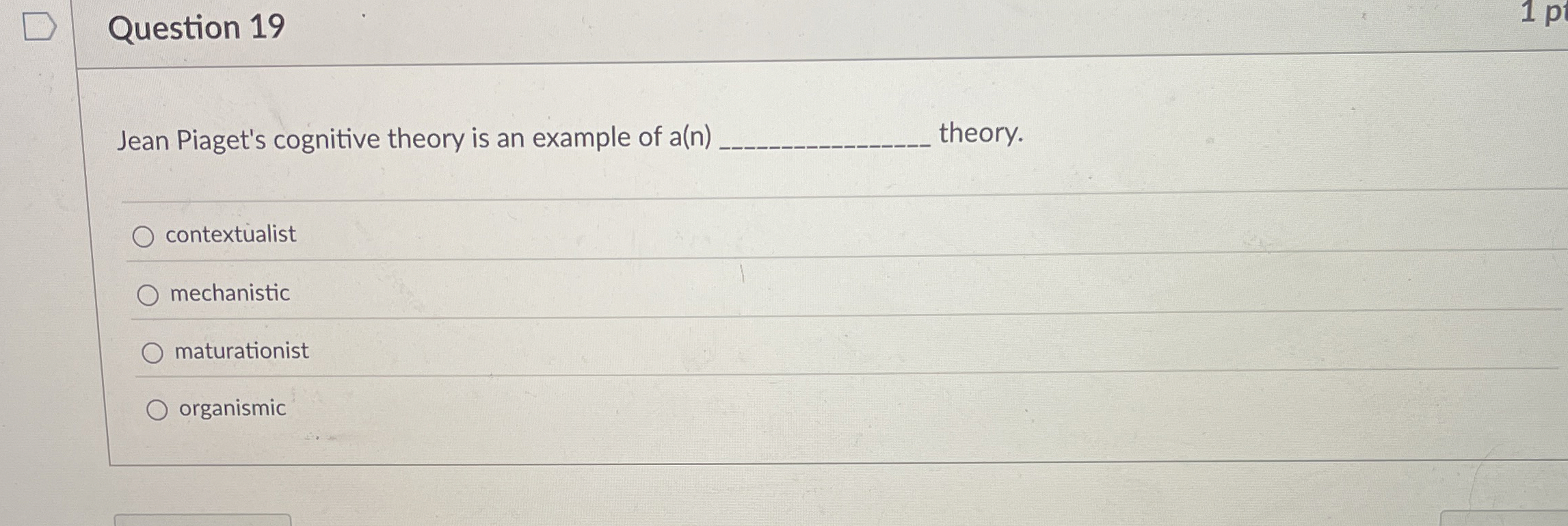 Solved Question 19Jean Piaget's cognitive theory is an | Chegg.com