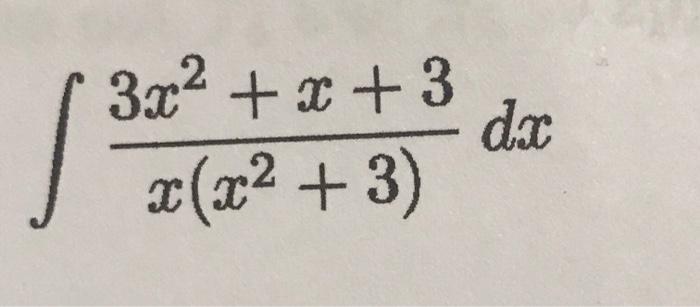 Solved 3x2 + x +3 x(x2+3) dx | Chegg.com
